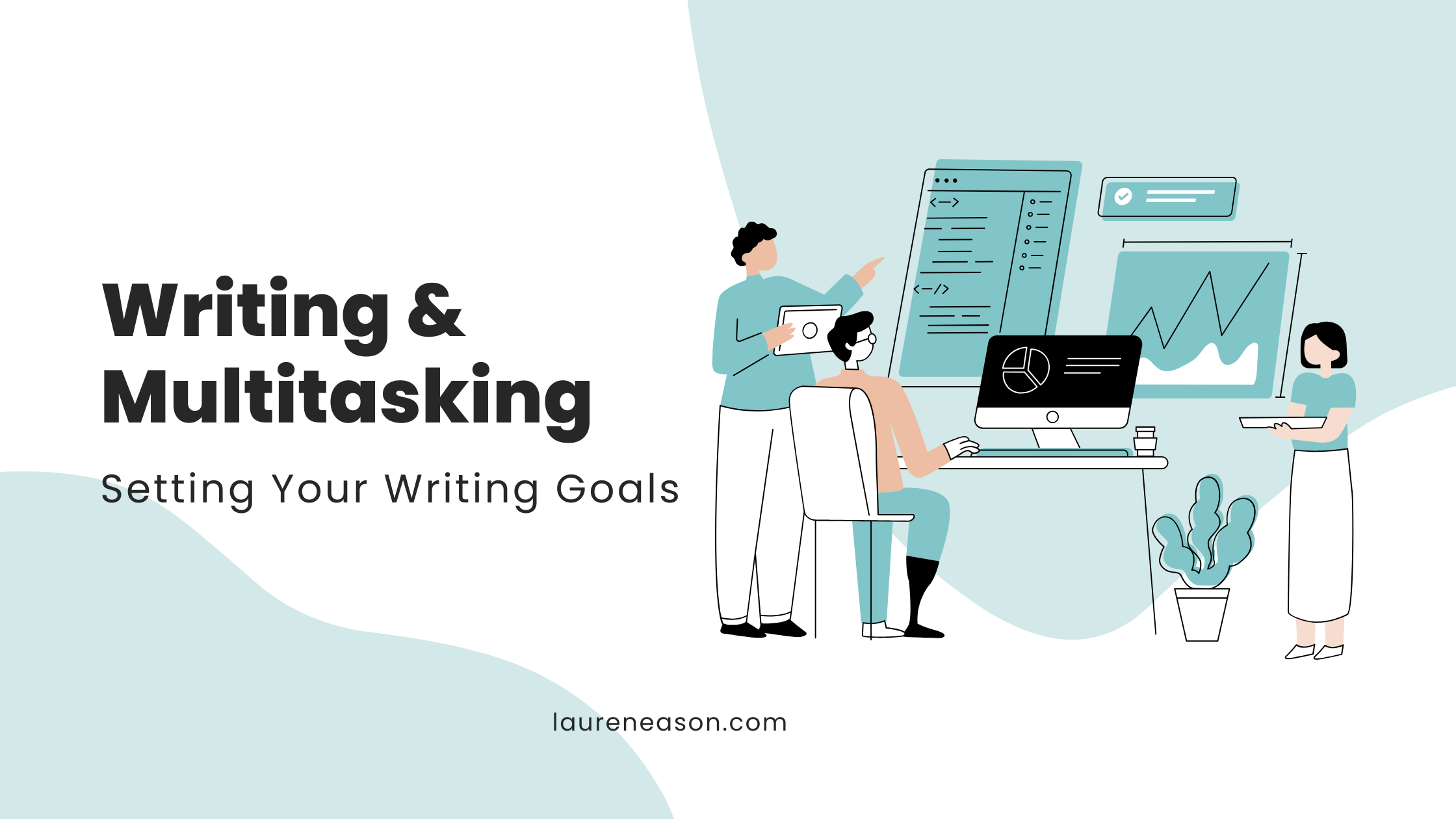 Writing & Multitasking: Setting Your Writing Goals – Author Lauren Eason
